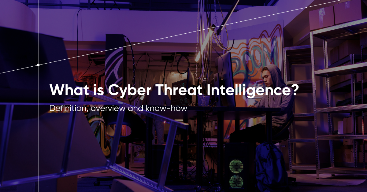 What is Cyber Threat Intelligence?